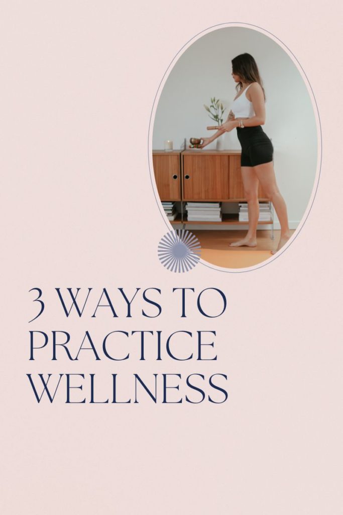 3 Ways to Practice Wellness: Find a Balanced Routine and Explore a ...