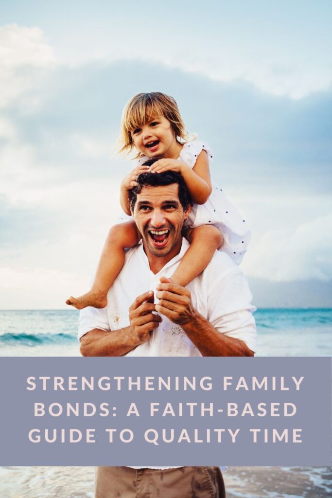 Strengthening Family Bonds: A Faith-Based Guide to Quality Time ...